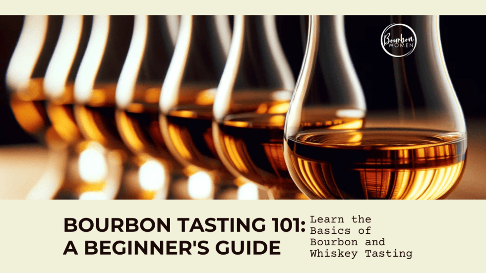 Bourbon Tasting 101: Understanding the Essentials - Bourbon Women Association